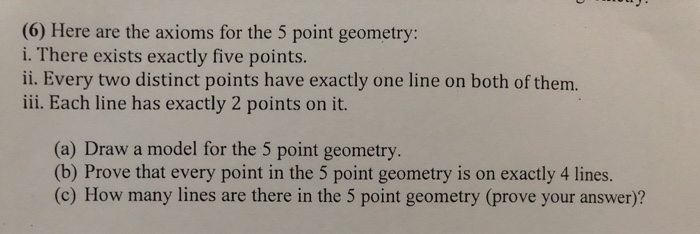 Solved (6) Here are the axioms for the 5 point geometry: i. | Chegg.com