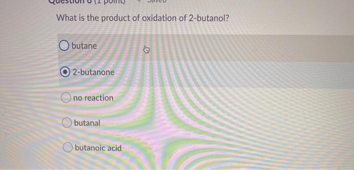 Solved What is the product of oxidation of 2-butanol? butane | Chegg.com