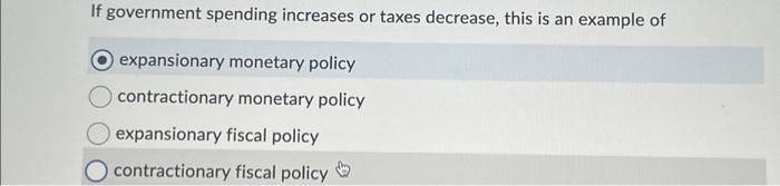 Solved If government spending increases or taxes decrease, | Chegg.com
