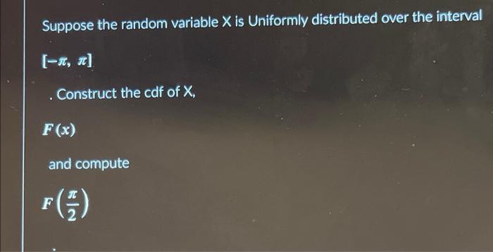 Solved Suppose the random variable X is Uniformly | Chegg.com