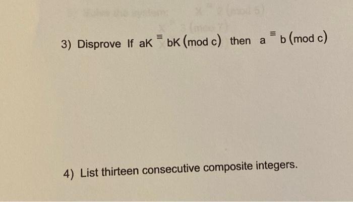 Solved 3) Disprove If aK≡bK(modc) then a≡b(modc) 4) List | Chegg.com