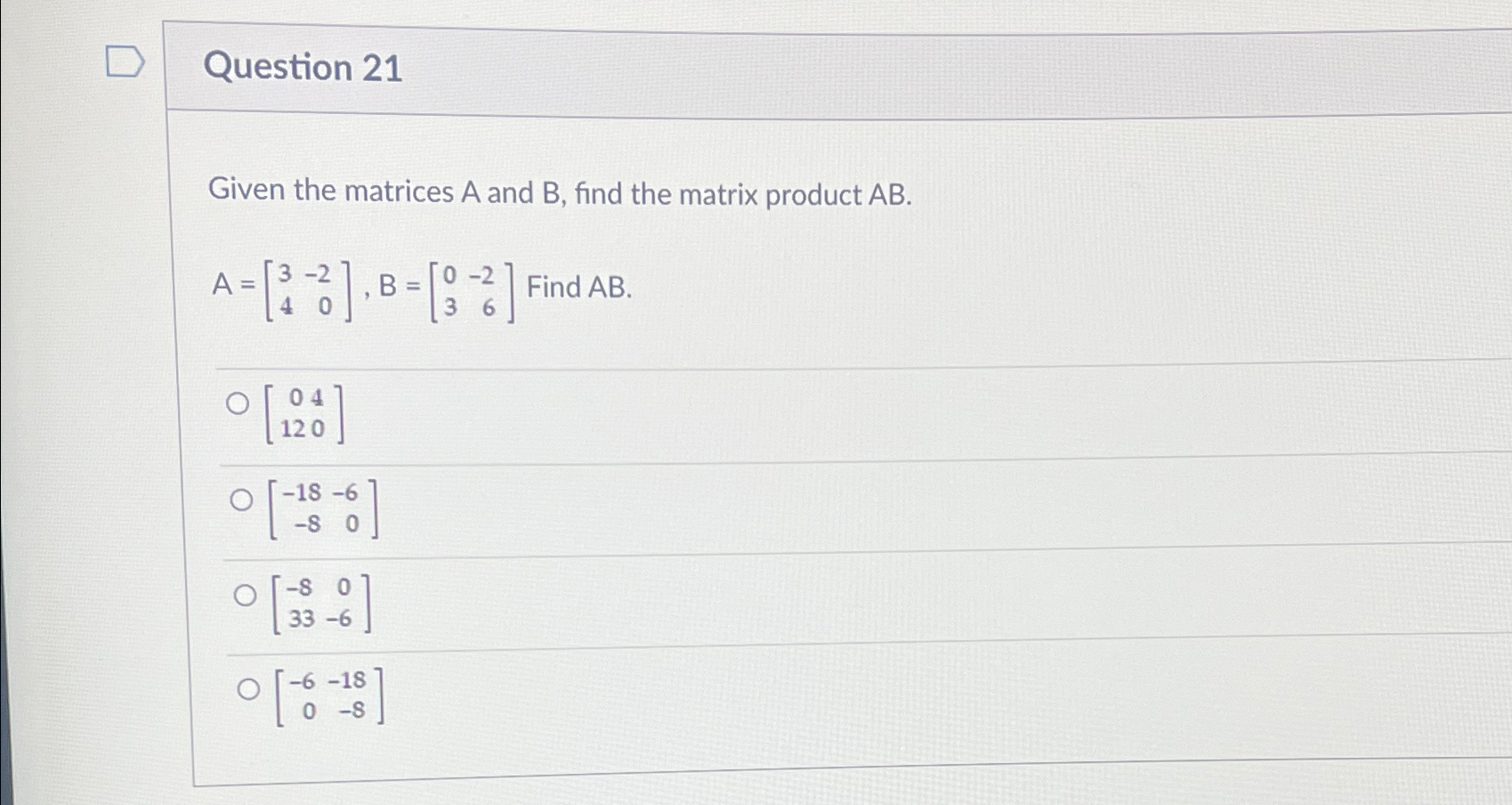 Solved Question 21Given the matrices A and B, ﻿find the | Chegg.com