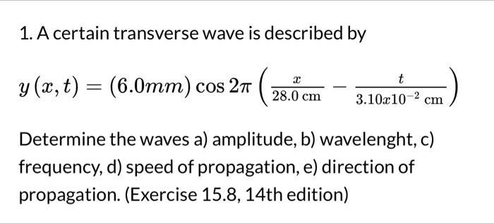 Solved 1. A certain transverse wave is described by | Chegg.com