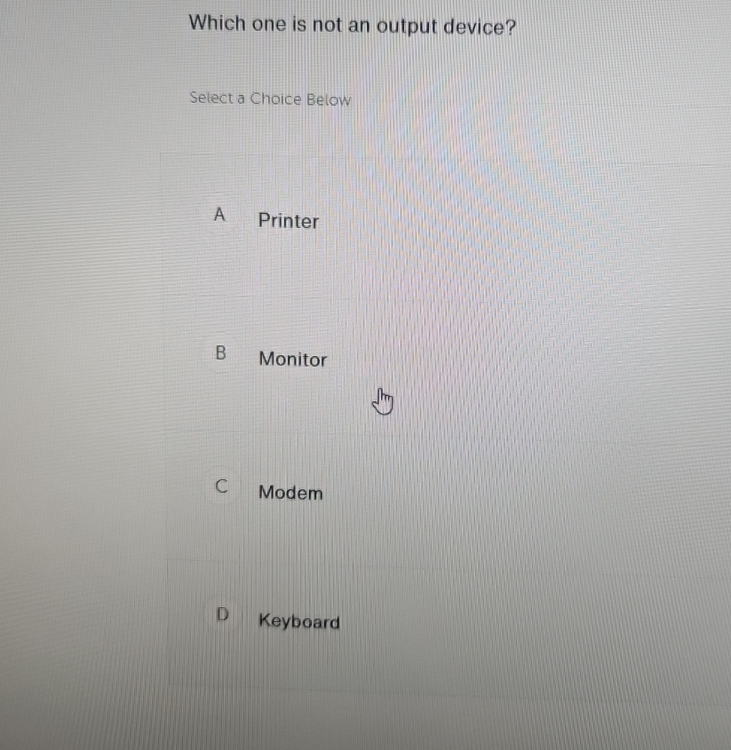 Solved Which one is not an output device?Select a Choice | Chegg.com