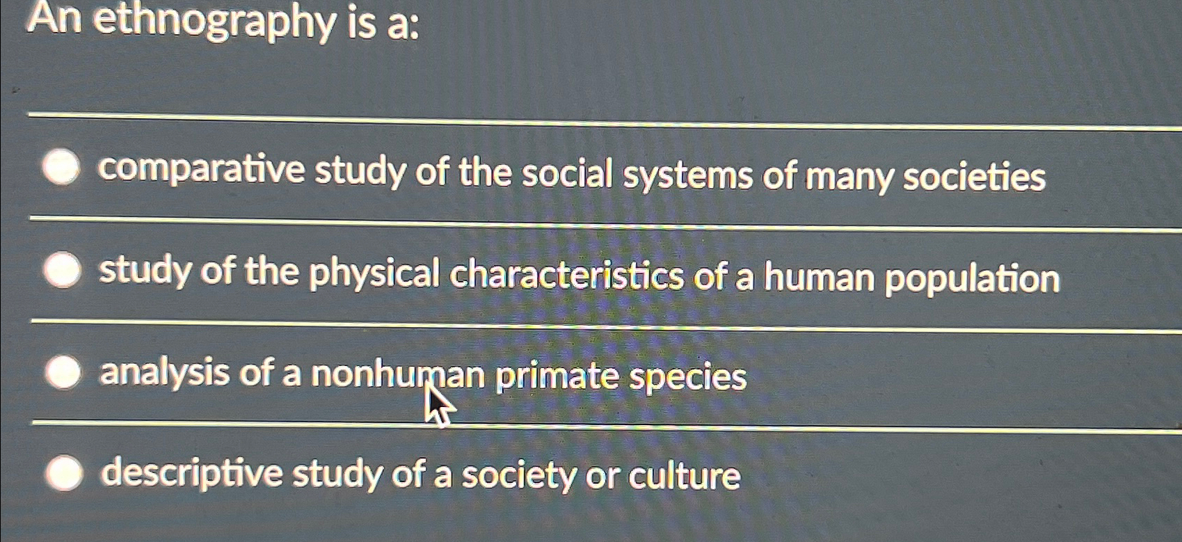 Solved An ethnography is a:comparative study of the social | Chegg.com