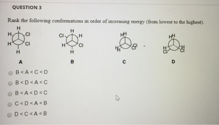 Solved QUESTION 3 Rank the following conformations in order | Chegg.com