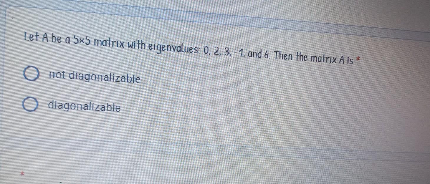 Solved Let A Be A 5x5 Matrix With Eigenvalues 0 2 3 1 5593