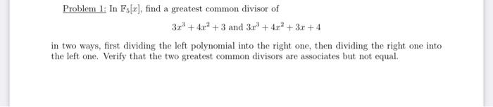 Solved Problem 1: In F[r], find a greatest common divisor of | Chegg.com