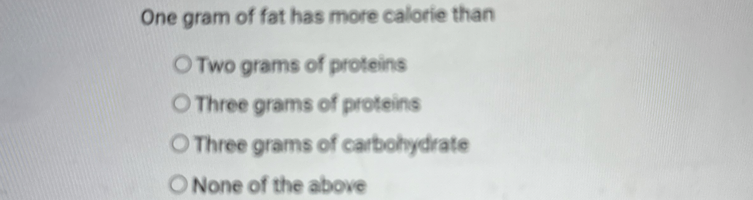 Solved One gram of fat has more calorie thanTwo grams of | Chegg.com