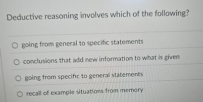 Solved Deductive reasoning involves which of the | Chegg.com