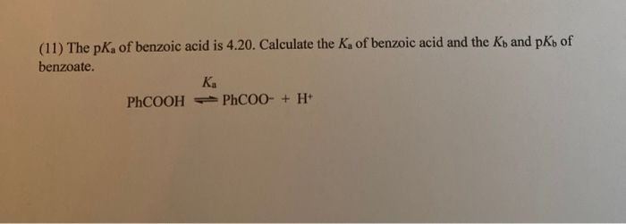 Solved (11) The pKa of benzoic acid is 4.20. Calculate the | Chegg.com