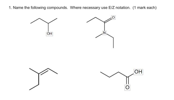 Solved 1. Name the following compounds. Where necessary use | Chegg.com