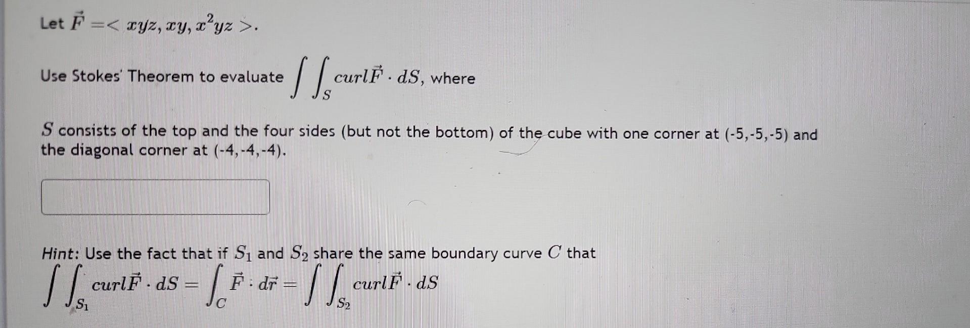 Solved Let F= Use Stokes' Theorem to evaluate ∬ScurlF⋅dS, | Chegg.com