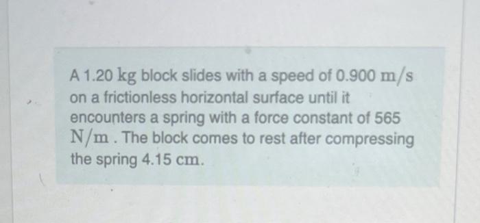 Solved A 1.20 kg block slides with a speed of 0.900 m/s on a | Chegg.com