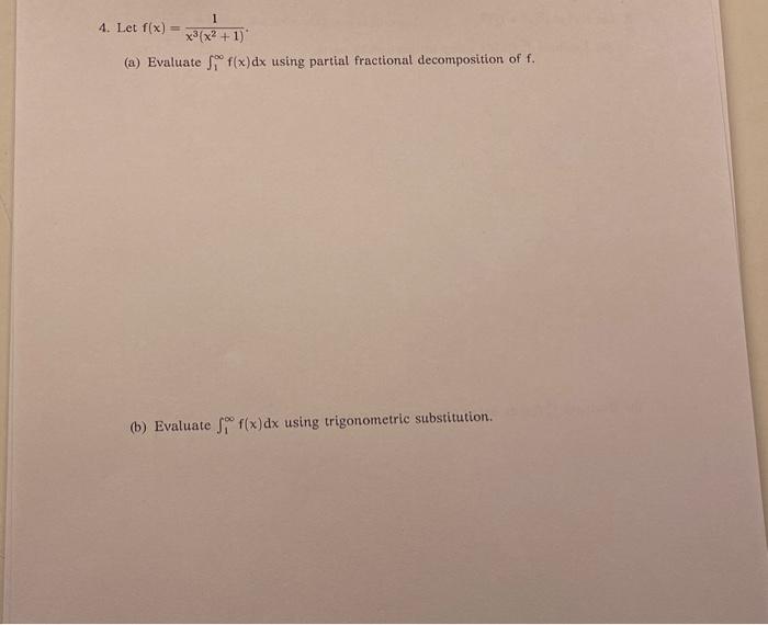 4. Let f(x)=x3(x2+1)1 (a) Evaluate ∫1∞f(x)dx using | Chegg.com