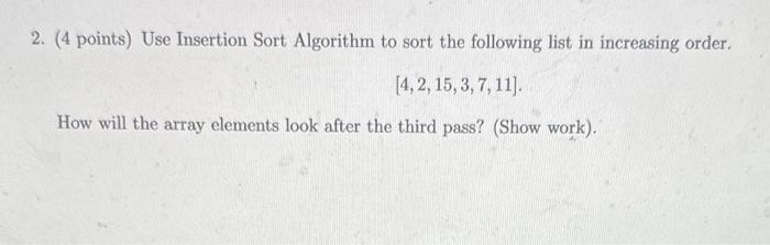 Solved 2. (4 points) Use Insertion Sort Algorithm to sort | Chegg.com