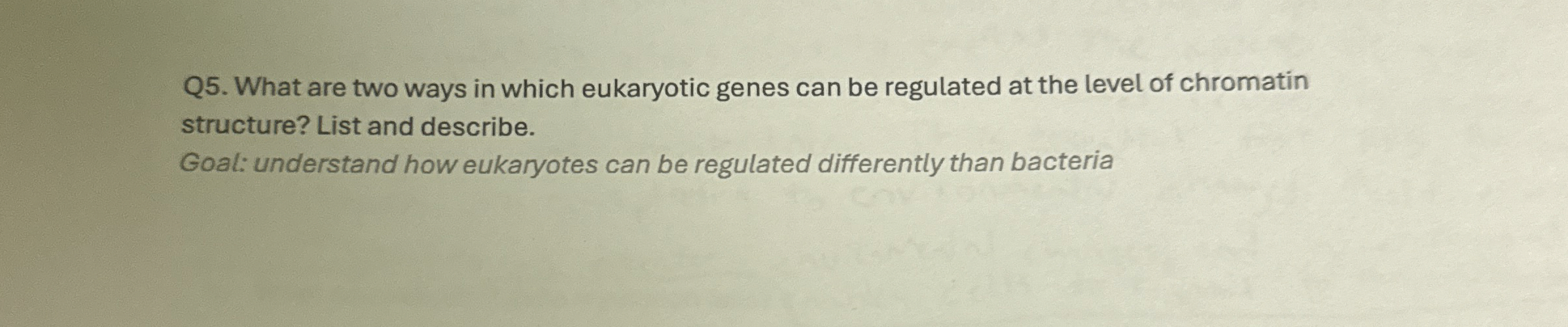 Solved Q5. ﻿What are two ways in which eukaryotic genes can | Chegg.com