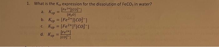[Solved]: 1. What is the Ksp expression for the dissolution