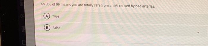 Solved An LDL of 99 means you are totally safe from an Mi | Chegg.com
