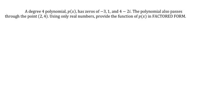 Solved A degree 4 polynomial, p(x), has zeros of −3,1, and | Chegg.com