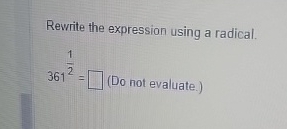 Solved Rewrite the expression using a radical.36112= (Do | Chegg.com