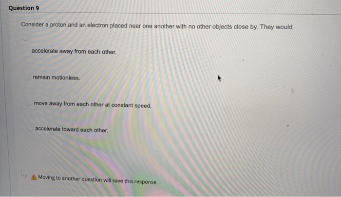 Solved Question 9 Consider A Proton And An Electron Placed