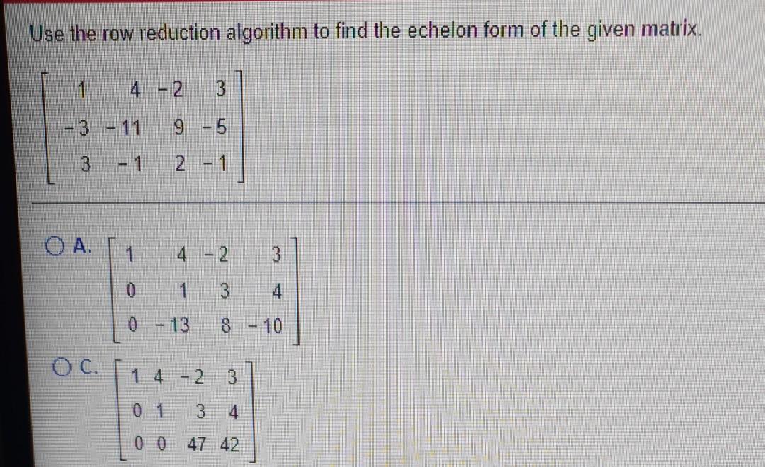 Solved Use the row reduction algorithm to find the echelon | Chegg.com