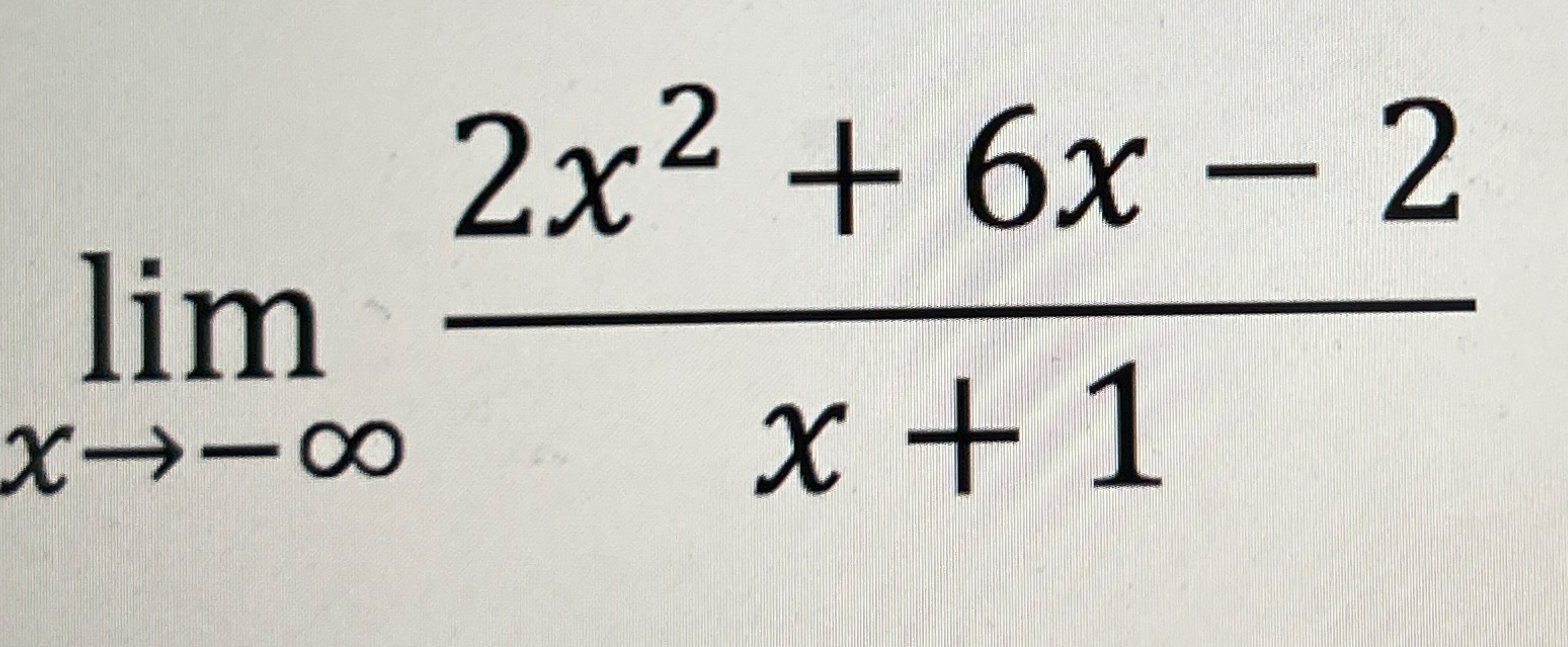 Solved evaluate lim x→-infinity 2x2+6x-2x+1 | Chegg.com