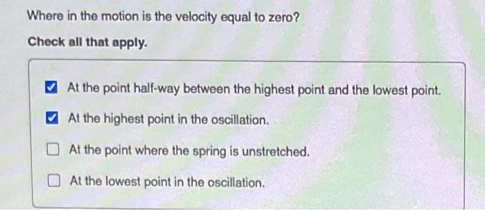 Solved Where in the motion is the velocity equal to zero? | Chegg.com
