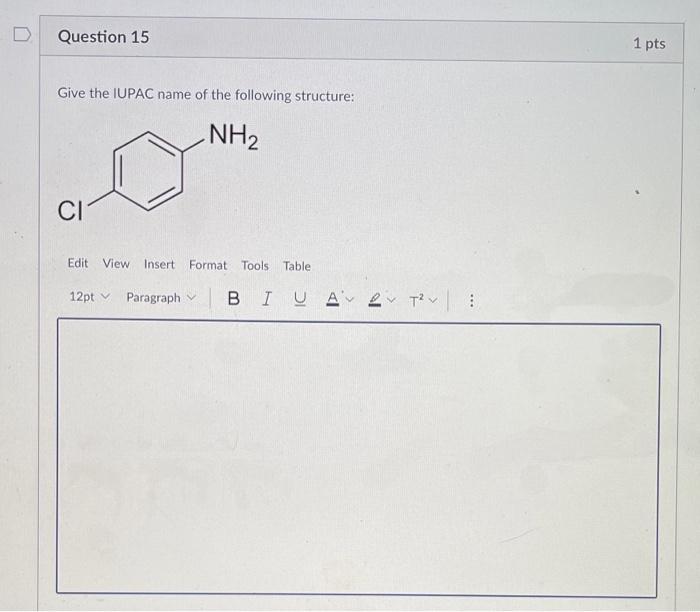Solved Question 15 1 pts Give the IUPAC name of the | Chegg.com