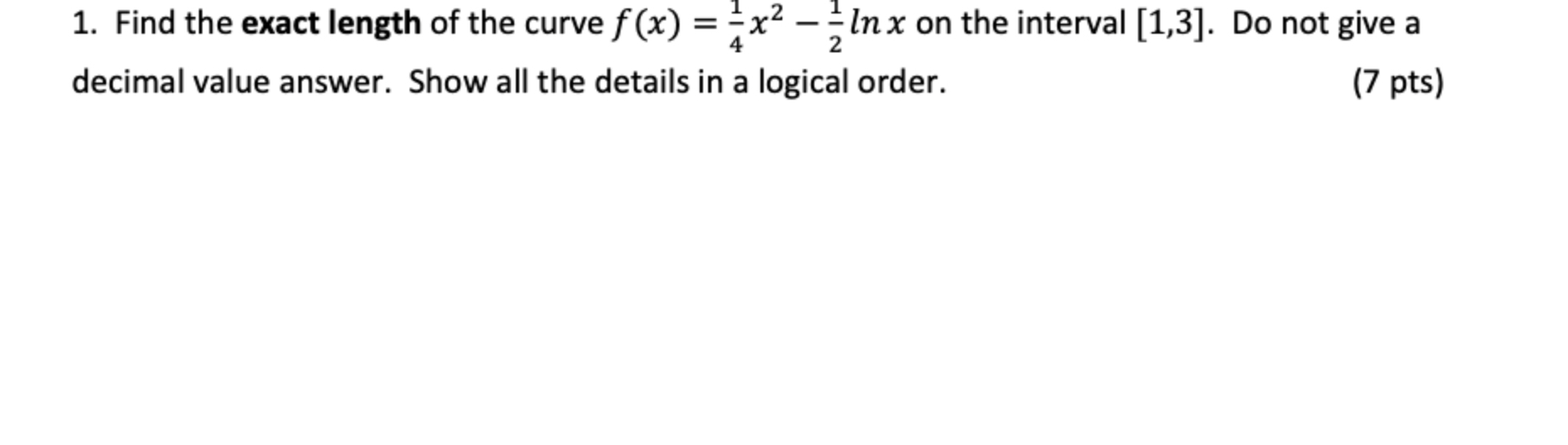 Solved Find the exact length of the curve f(x)=14x2-12lnx | Chegg.com