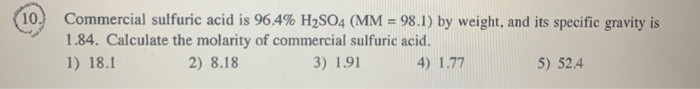 Solved Commercial sulfuric acid is 96.4% H2SO4 (MM = 98.1) | Chegg.com