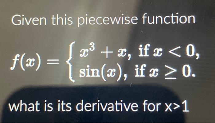 Solved Given this piecewise function f(x)={x3+x, if | Chegg.com