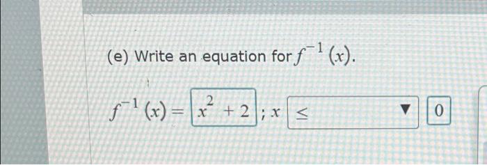 Solved (e) Write an equation for f−1(x). f−1(x)=;x | Chegg.com