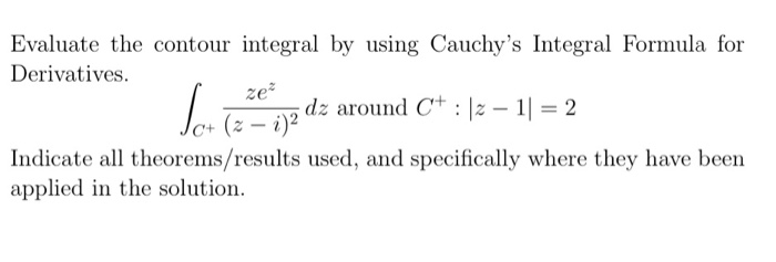 Solved Evaluate the contour integral by using Cauchy's | Chegg.com