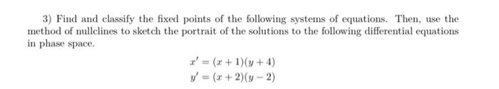 Solved 3) Find and classify the fixed points of the | Chegg.com