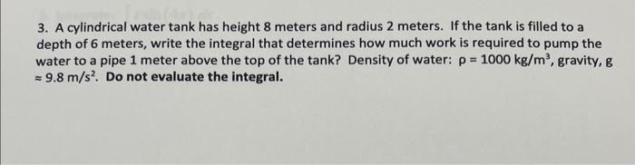 Solved 3. A cylindrical water tank has height 8 meters and | Chegg.com