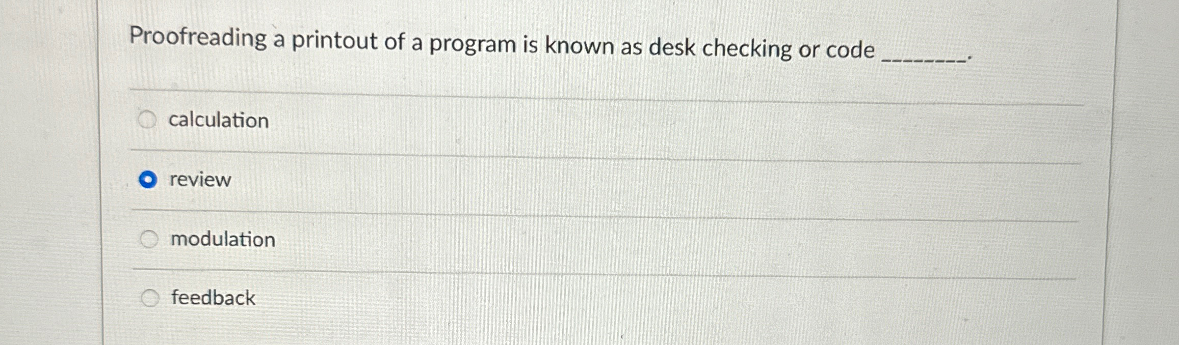 Solved Proofreading a printout of a program is known as desk | Chegg.com