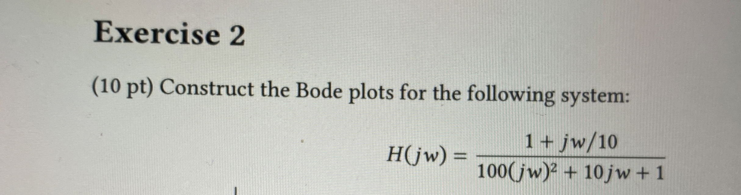 Solved Exercise 2(10 ﻿pt) ﻿Construct the Bode plots for the | Chegg.com