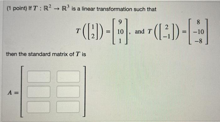 Solved (1 point) If T:R2→R3 is a linear transformation such | Chegg.com