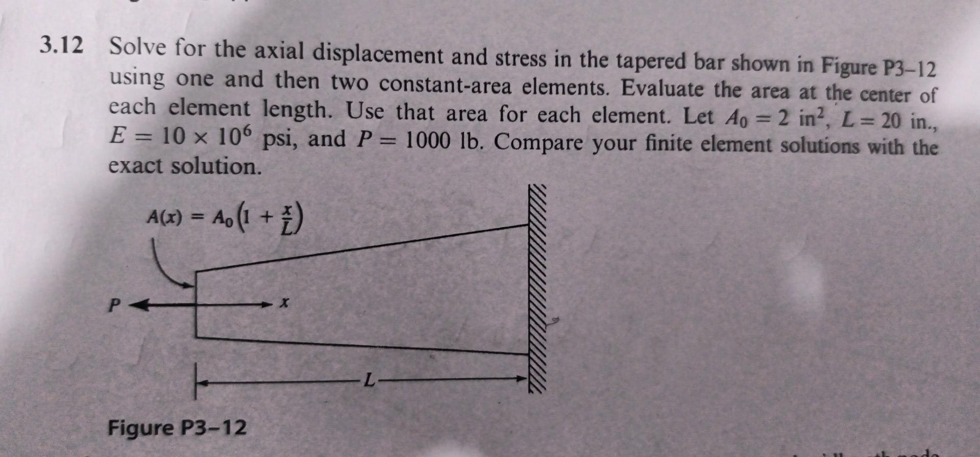 Solved 3.12 Solve for the axial displacement and stress in | Chegg.com
