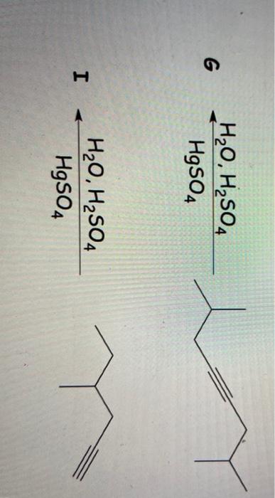 Solved G H2O, H2SO4 HgSO4 I H20, H2SO4 HgSO4 | Chegg.com