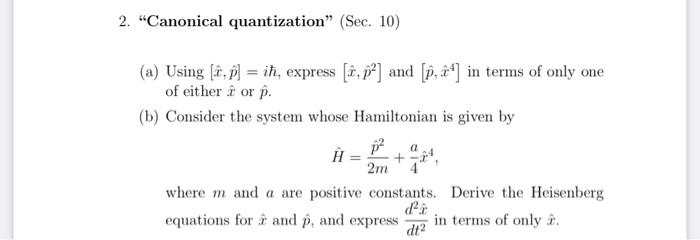 Solved 2. "Canonical quantization" (Sec. 10) (a) Using (î, ) | Chegg.com