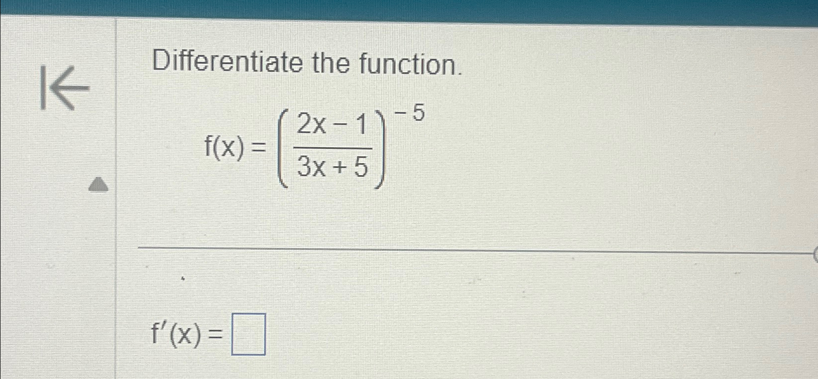 Solved Differentiate the function.f(x)=(2x-13x+5)-5f'(x)= | Chegg.com