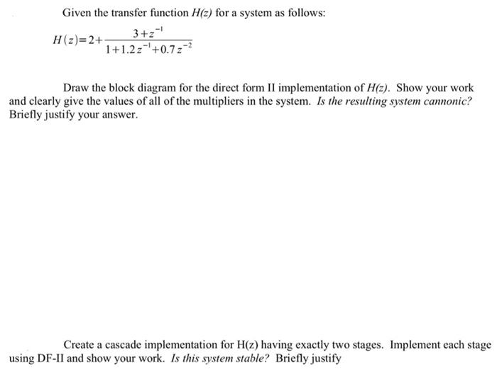 Solved Given the transfer function H(z) for a system as | Chegg.com