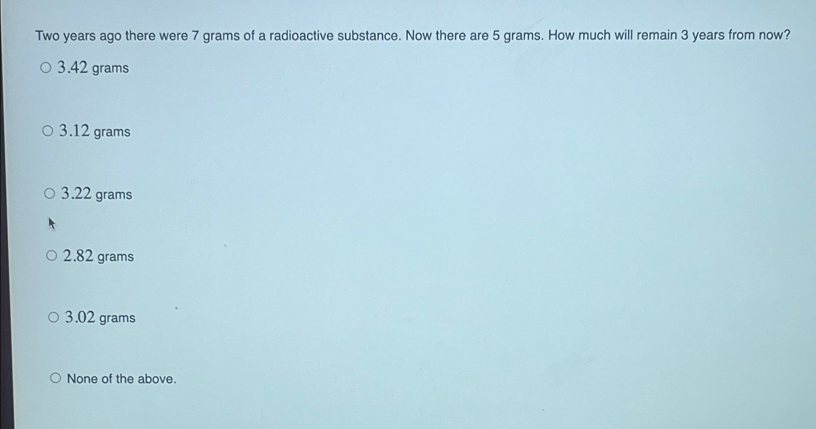 Solved Two years ago there were 7 ﻿grams of a radioactive | Chegg.com