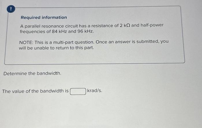 Solved Required information A parallel resonance circuit has | Chegg.com