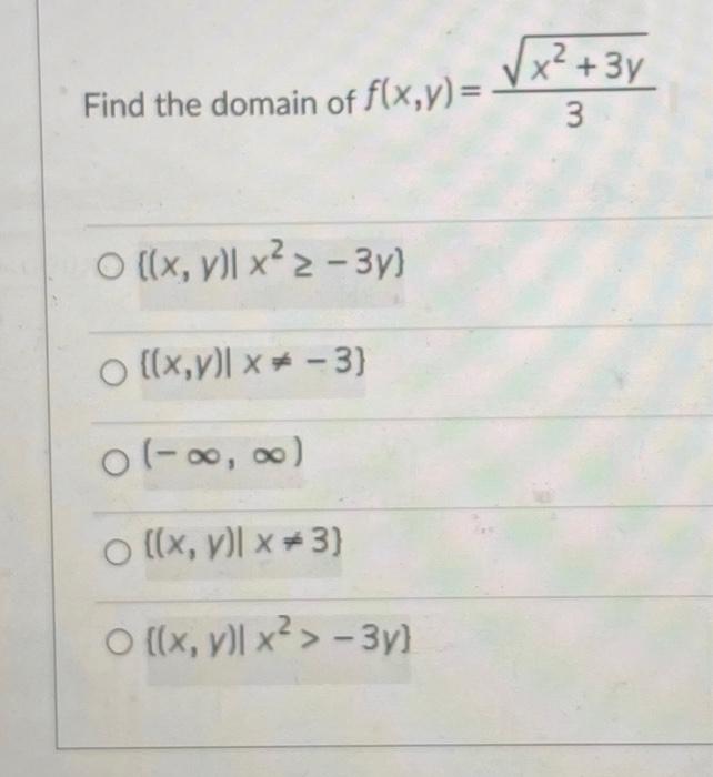 Solved the domain of f(x,y)=3x2+3y {(x,y)∣x2≥−3y} | Chegg.com