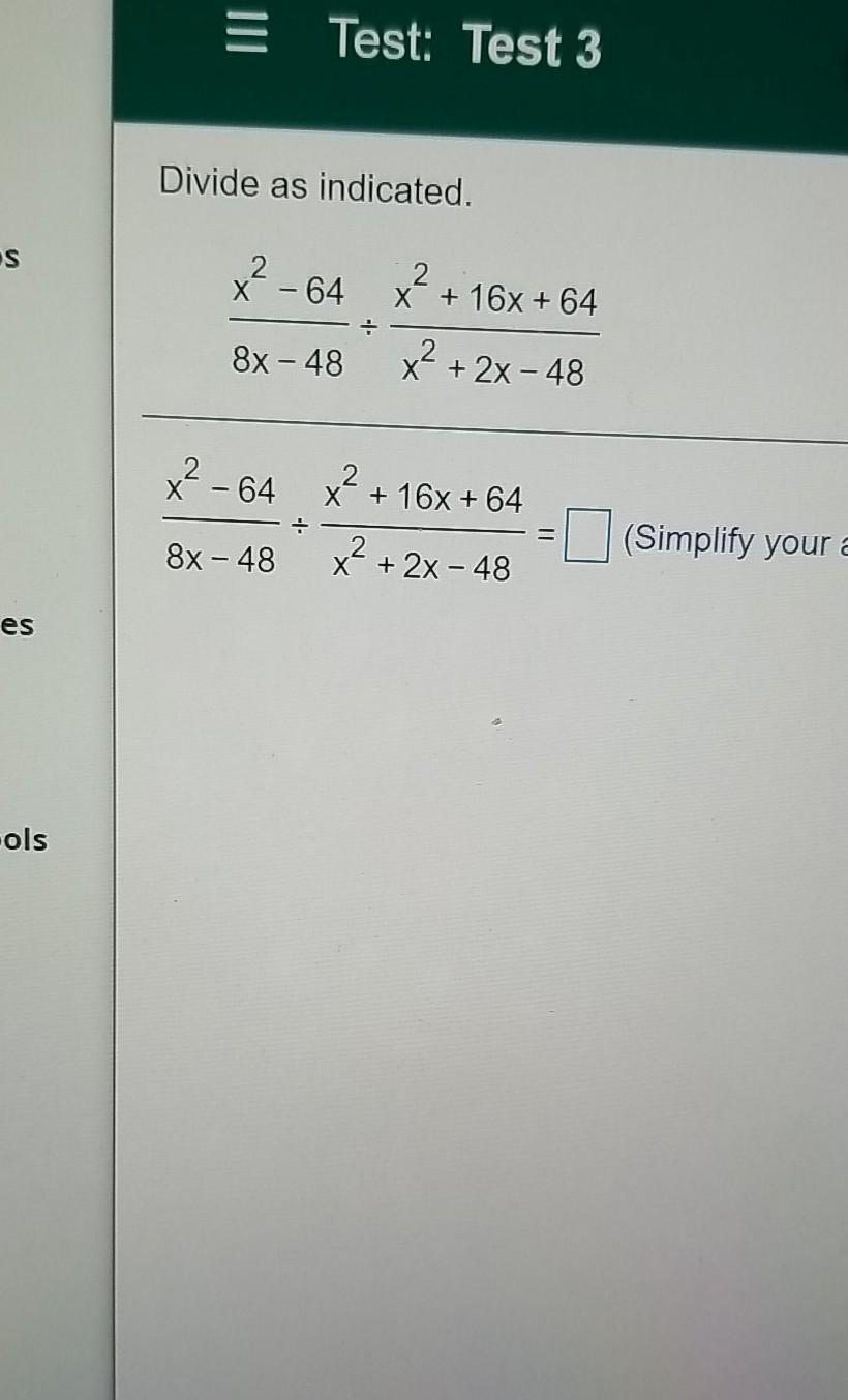 Solved Test: Test 3 Divide as indicated. S x² - 64 2 X + 16x | Chegg.com