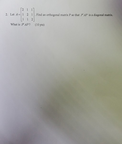 Solved [2 1 1 2. Let A=1 2 1. Find an orthogonal matrix P so | Chegg.com
